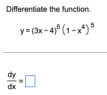 Solved Differentiate the function. y=(3x−4)5(1−x4)5 dxdy= | Chegg.com