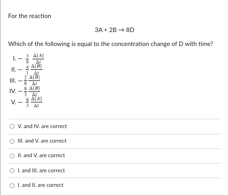 Solved For the reaction 3A + 2B → 8D Which of the following | Chegg.com