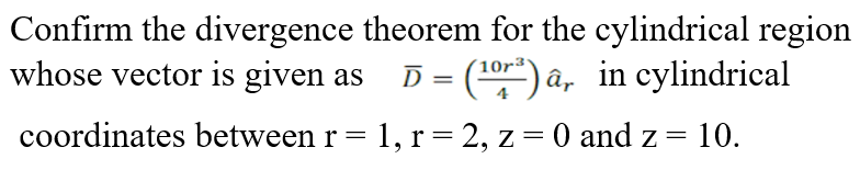 Solved Confirm the divergence theorem for the cylindrical | Chegg.com