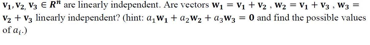 Solved v1,v2,v3∈Rn are linearly independent. Are vectors | Chegg.com