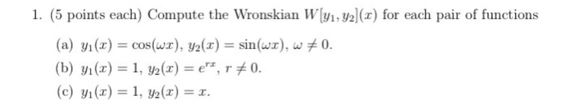 Solved 1. (5 points each) Compute the Wronskian W[y1,y2](x) | Chegg.com