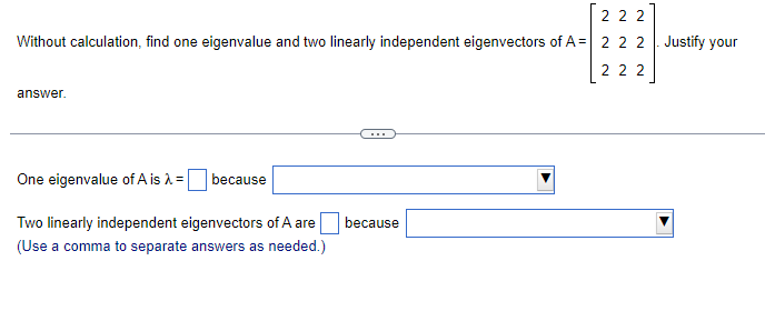 Solved Without calculation, find one eigenvalue and two | Chegg.com