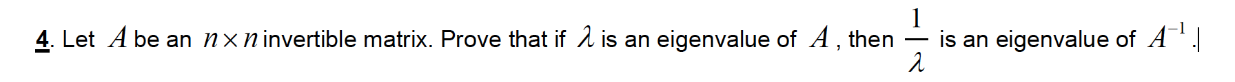 Solved 1 4. Let A be an nxn invertible matrix. Prove that if | Chegg.com