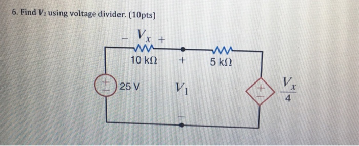 Solved 6. Find V, using voltage divider. (10pts) x + V. 4 25 | Chegg.com