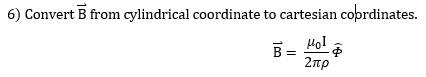Solved 6) Convert Ê from cylindrical coordinate to cartesian | Chegg.com