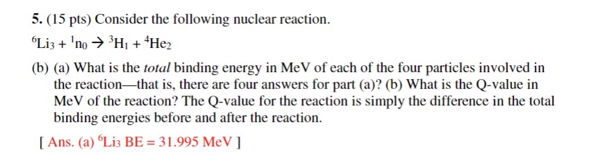 Solved 5. (15 pts) Consider the following nuclear reaction. | Chegg.com