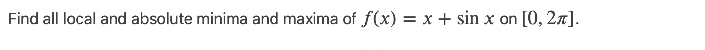 Solved Find all local and absolute minima and maxima of | Chegg.com