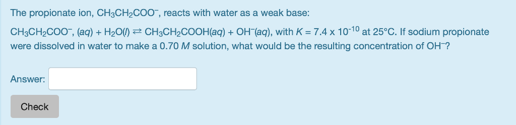 Solved The propionate ion, CH3CH2coor, reacts with water as | Chegg.com