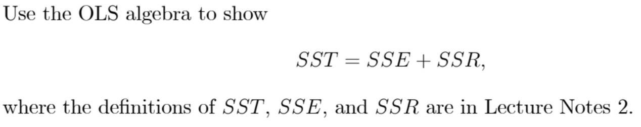 Solved Use the OLS algebra to show SST=SSE+SSR, where the | Chegg.com