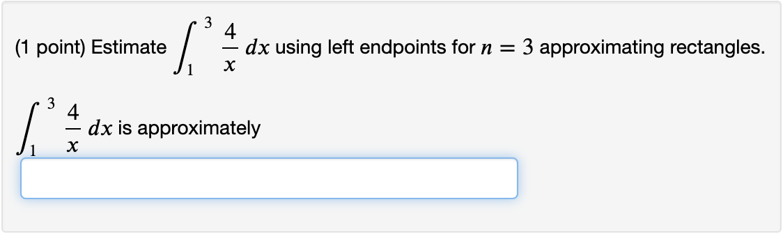 Solved (1 point) Estimate ∫13x4dx using left endpoints for | Chegg.com