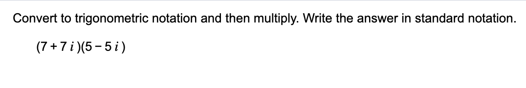 Solved Convert to trigonometric notation and then multiply. | Chegg.com