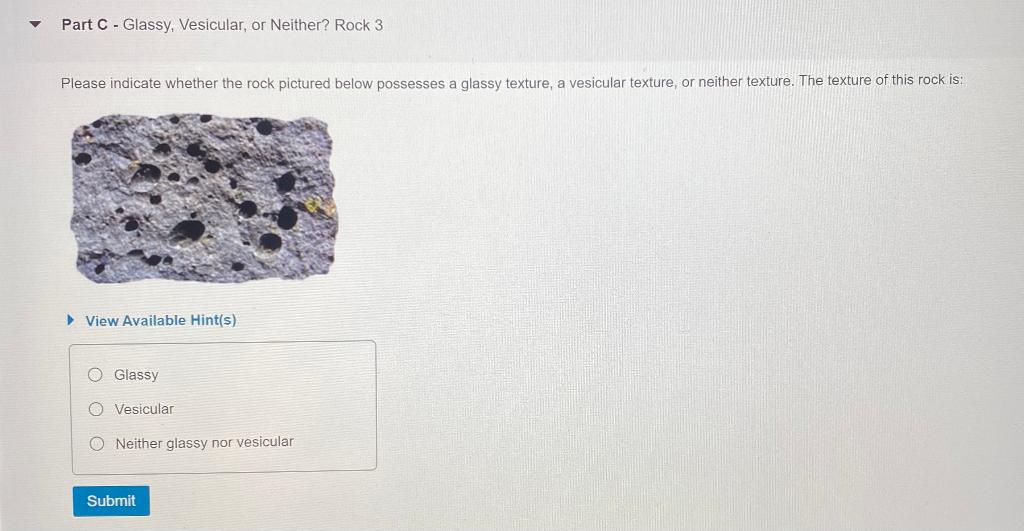 Solved Part A - Glassy, Vesicular, or Neither? Rock 1 Please | Chegg.com