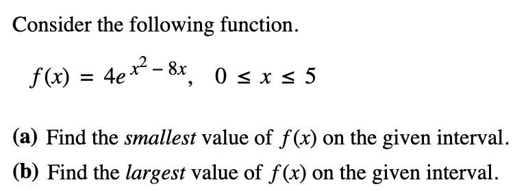Solved Consider the following function.f(x)=4ex2-8x,0≤x≤5(a) | Chegg.com