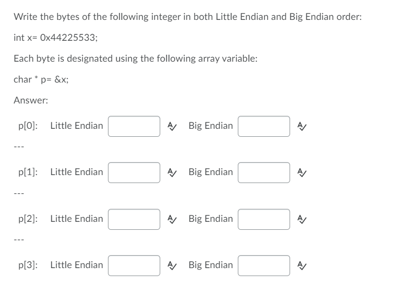 Solved Write the bytes of the following integer in both | Chegg.com