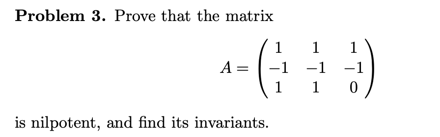 Solved Problem 3. Prove that the matrix A= 1 -1 1 1 1 -1 -1 | Chegg.com