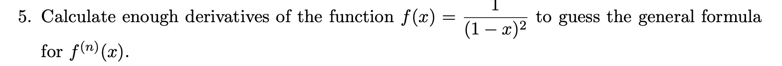Solved 5. Calculate enough derivatives of the function | Chegg.com