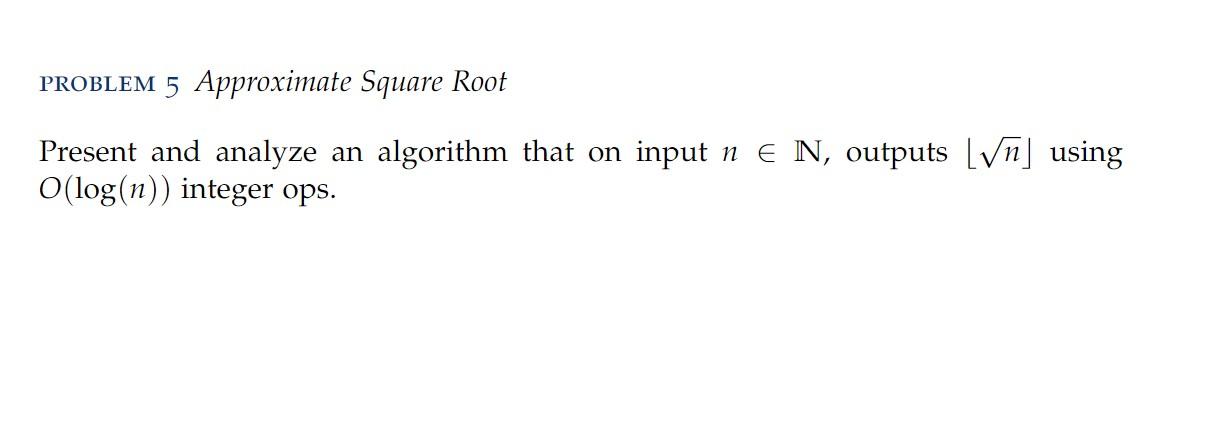 Solved Problem 5 Approximate Square Root Present And Analyze 