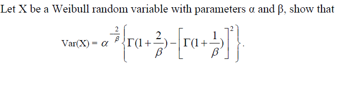 Solved Let X be a Weibull random variable with parameters a | Chegg.com