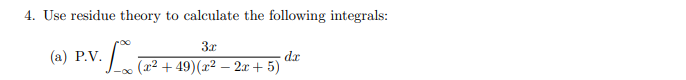 Solved 4. Use residue theory to calculate the following | Chegg.com