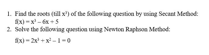 Solved 1. Find the roots ( till x3 ) of the following | Chegg.com
