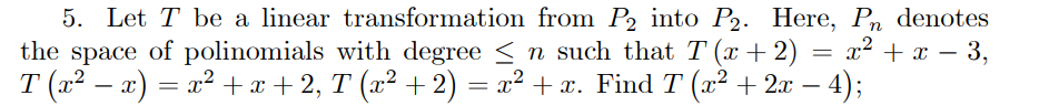 Solved 5. Let T be a linear transformation from P2 into P2. | Chegg.com