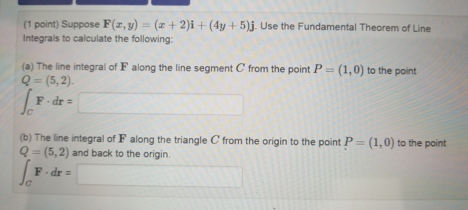 Solved (1 point) Suppose F(z, y) = (z + 2)i + (dy + 5)j. Use | Chegg.com