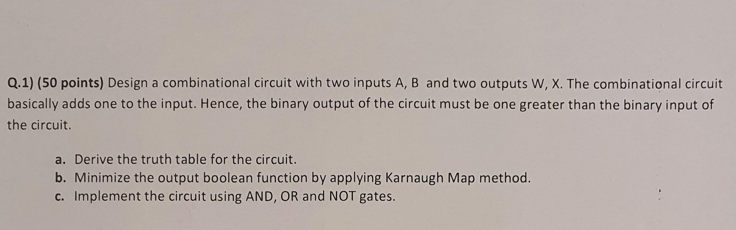 Solved Q.1) (50 points) Design a combinational circuit with | Chegg.com