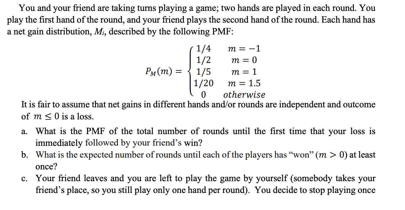 Solved You and your friend are taking turns playing a game; | Chegg.com