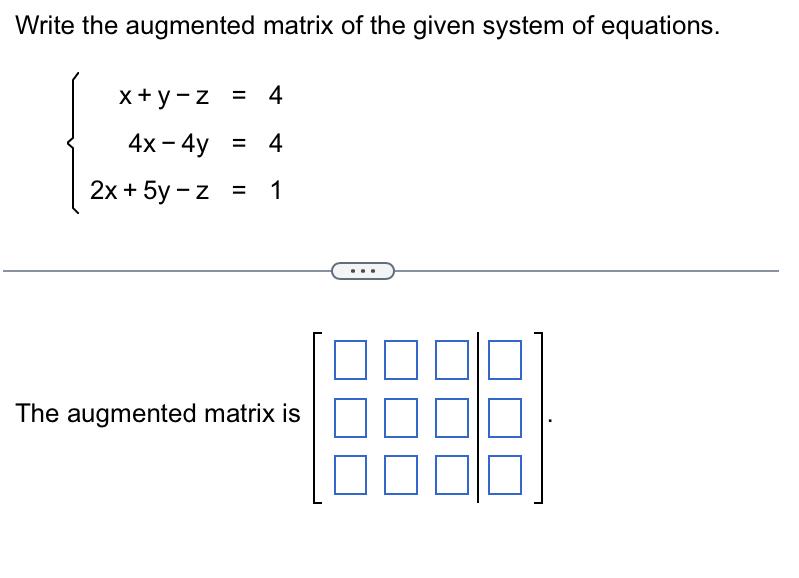 Solved Write the augmented matrix of the given system of | Chegg.com