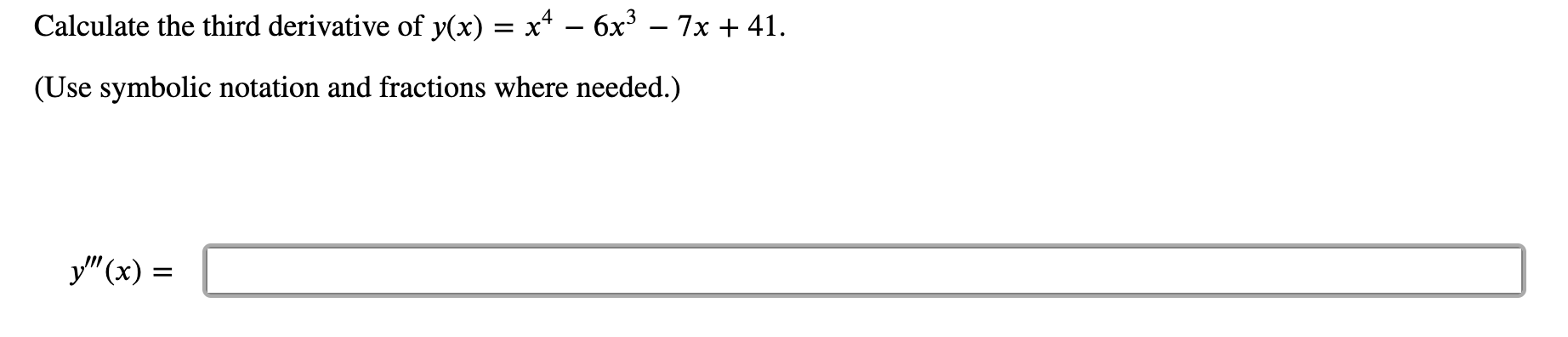 Solved Calculate the third derivative of y(x)=x4−6x3−7x+41. | Chegg.com
