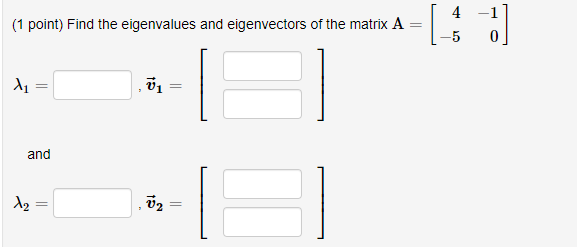 Solved - (1 point) Find the eigenvalues and eigenvectors of | Chegg.com