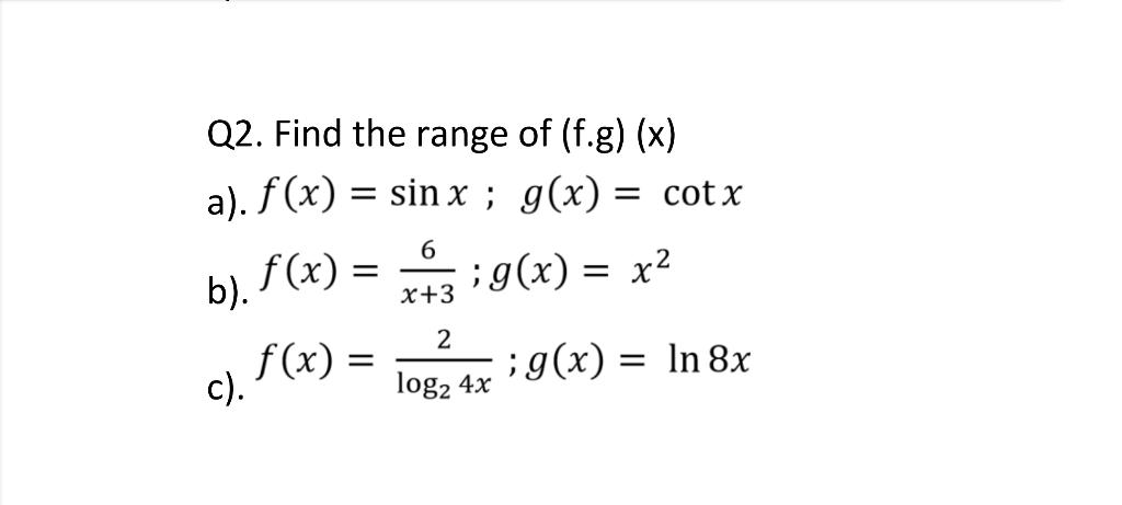Solved QQ2. Find the range of (f.g)(x) a). | Chegg.com