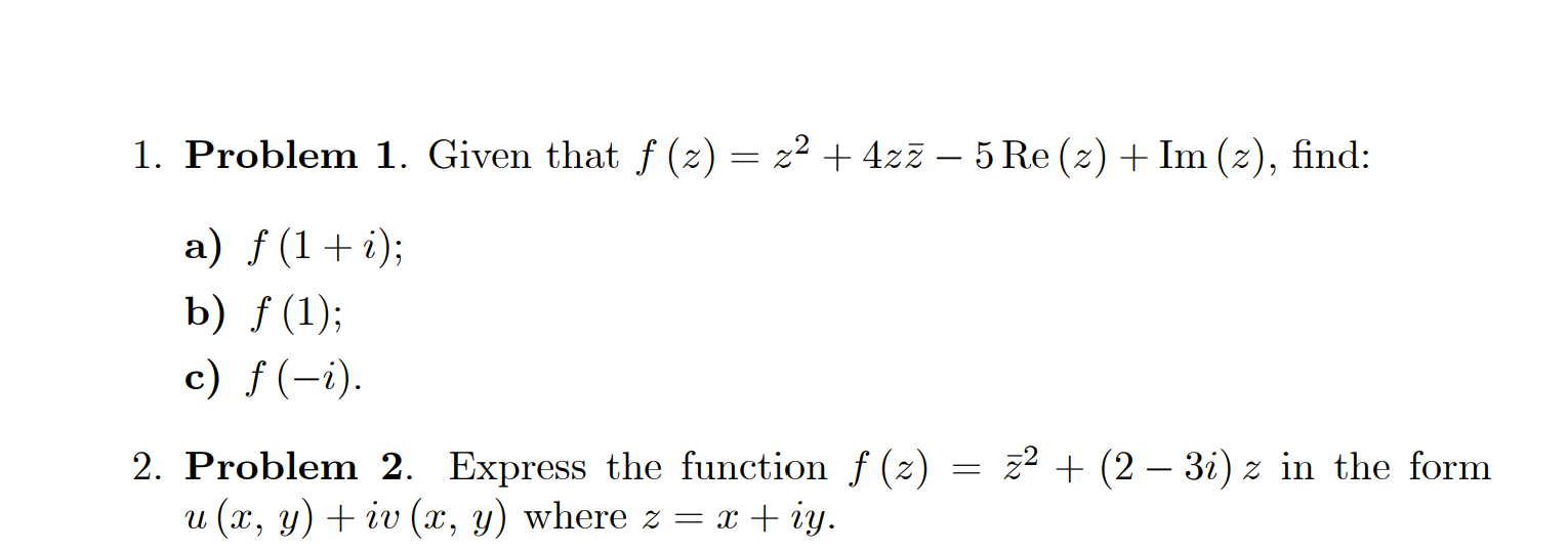 Solved 1. Problem 1. Given that f(z)=z2+4zzˉ−5Re(z)+Im(z), | Chegg.com