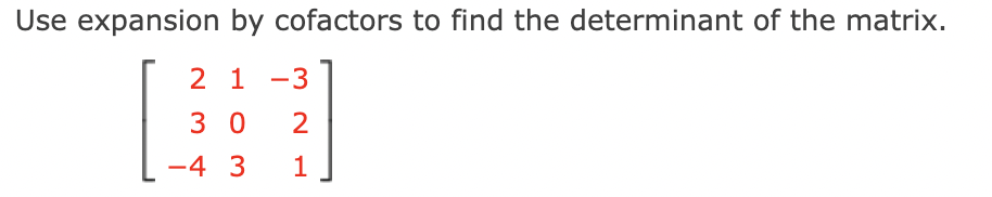 Solved Use expansion by cofactors to find the determinant of | Chegg.com