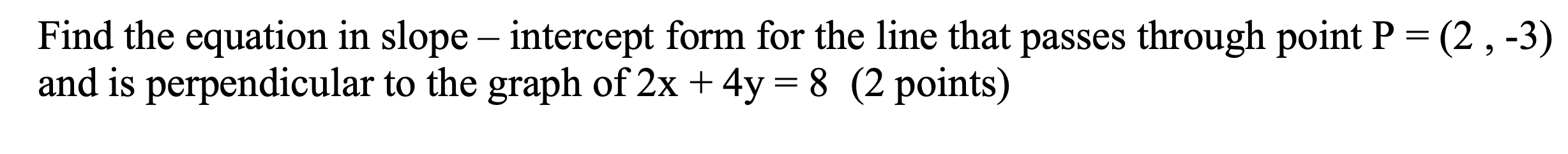 Solved Find the equation in slope – intercept form for the | Chegg.com