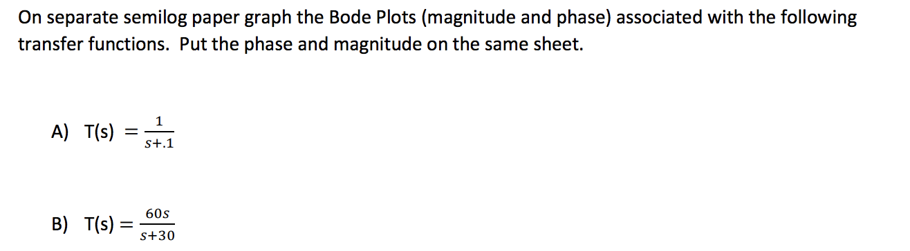 Solved On separate semilog paper graph the Bode Plots | Chegg.com