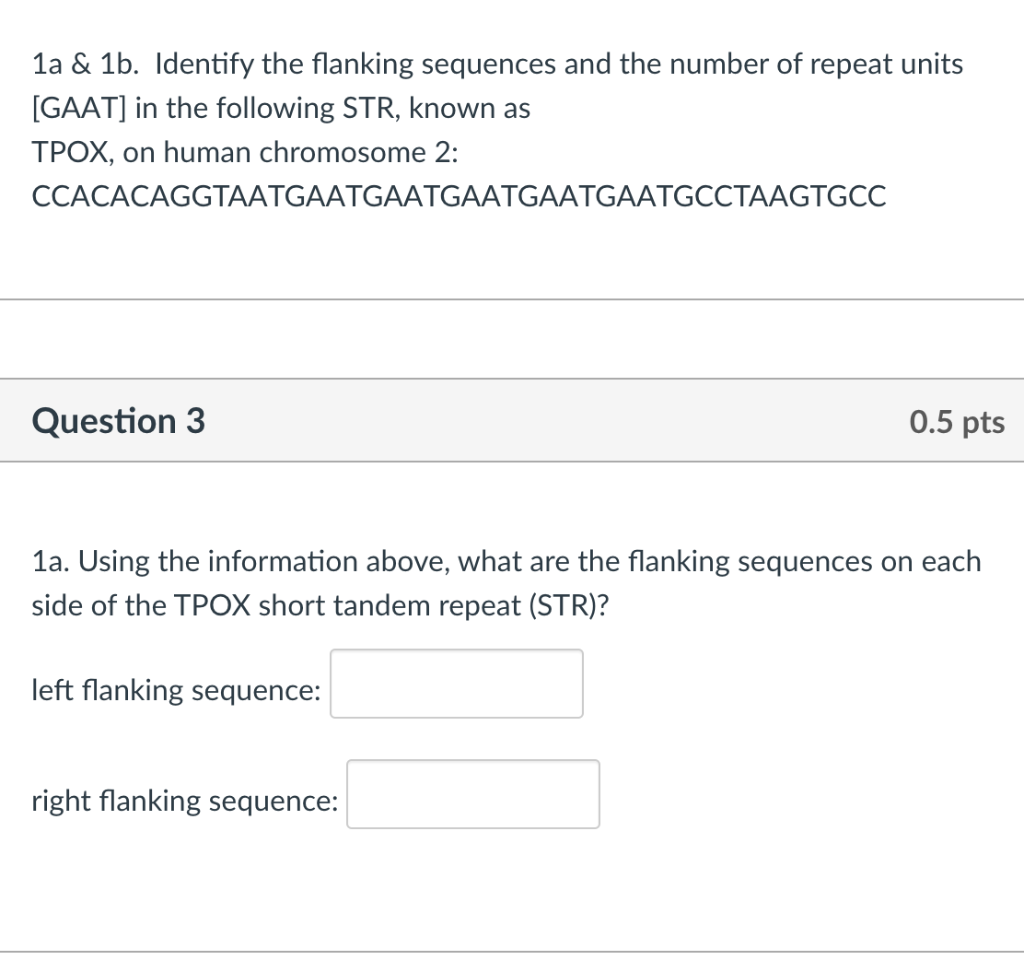 Solved 1a & 1b. Identify the flanking sequences and the | Chegg.com