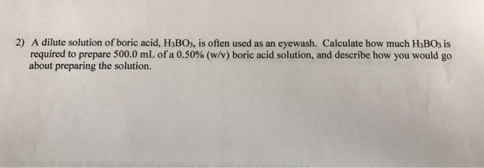 Solved A dilute solution of boric acid, H_3BO_3, is often | Chegg.com
