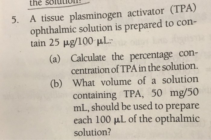 Solved the solulon 5. A tissue plasminogen activator (TPA) | Chegg.com