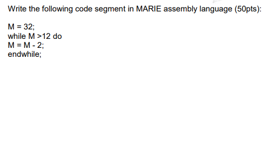 Solved Write the following code segment in MARIE assembly | Chegg.com