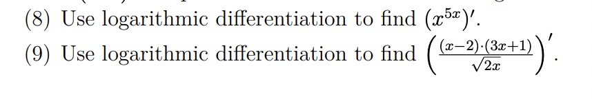 Solved (8) Use logarithmic differentiation to find (x5x)′. | Chegg.com