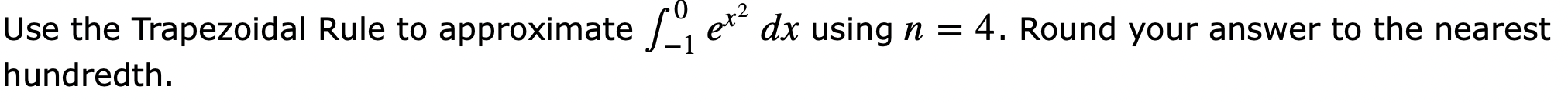 Solved Use the Trapezoidal Rule to approximate Sº, exdx | Chegg.com
