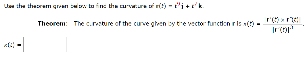 Solved Use the theorem given below to find the curvature of | Chegg.com