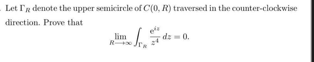 Solved Let ΓR denote the upper semicircle of C(0,R) | Chegg.com