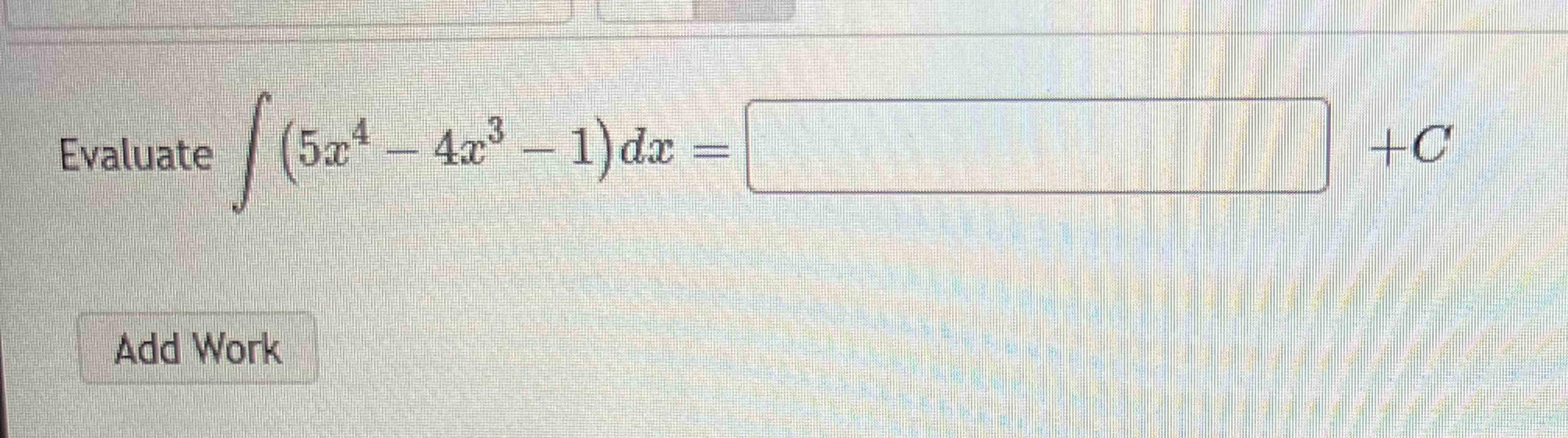 Solved Evaluate ∫﻿﻿(5x4-4x3-1)dx= | Chegg.com
