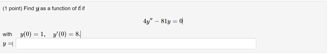 Solved (1 point) Find y as a function of t if 4y′′−81y=0 | Chegg.com