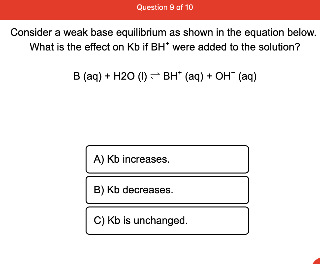 Solved: Question 9 Of 10 Consider A Weak Base Equilibrium ... | Chegg.com
