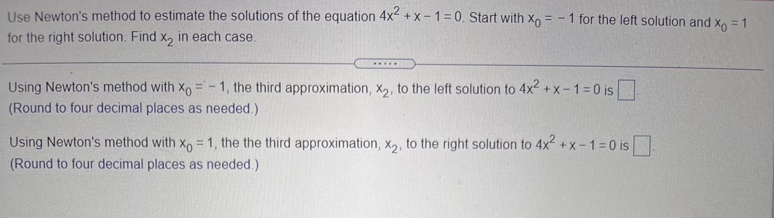 Solved Use Newton's method to estimate the solutions of the | Chegg.com