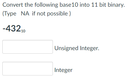 Solved Convert the following base 10 into 11 bit binary. | Chegg.com