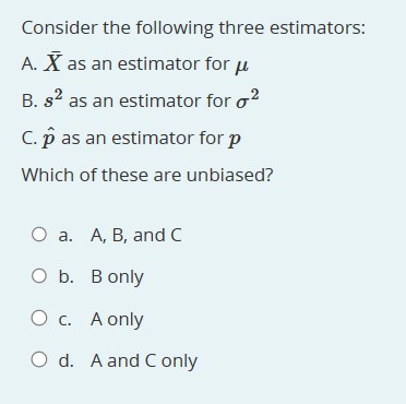 Solved Consider the following three estimators: A. Xˉ as an | Chegg.com